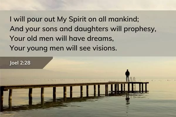 Bible verse Joel 2:29 I will pur out my spirit, your old men will have ...